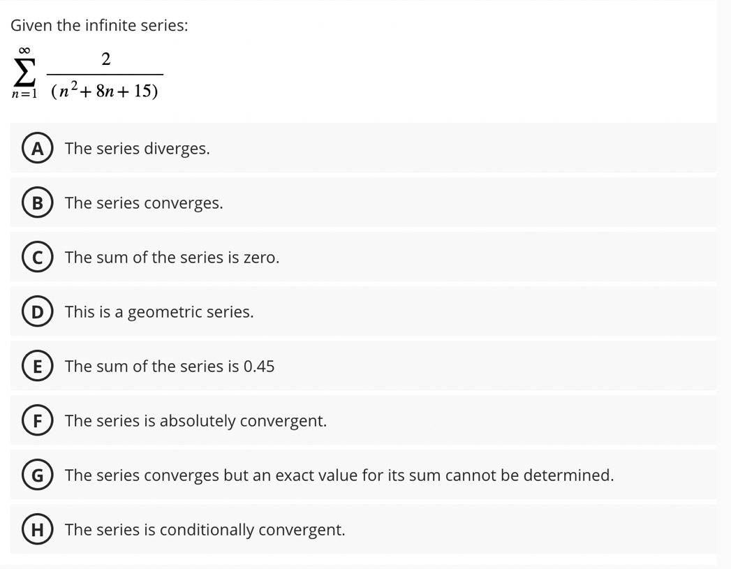 Solved Given the infinite series:∑n=1∞2(n2+8n+15)The series | Chegg.com