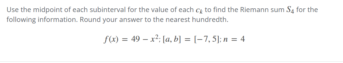 Solved Use the midpoint of each subinterval for the value of | Chegg.com