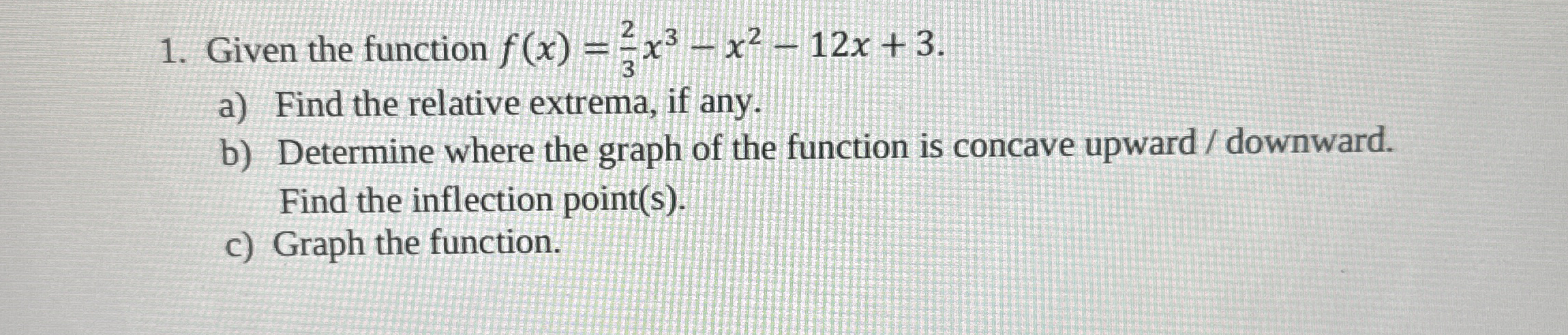 Solved Given the function f(x)=23x3-x2-12x+3.a) ﻿Find the | Chegg.com