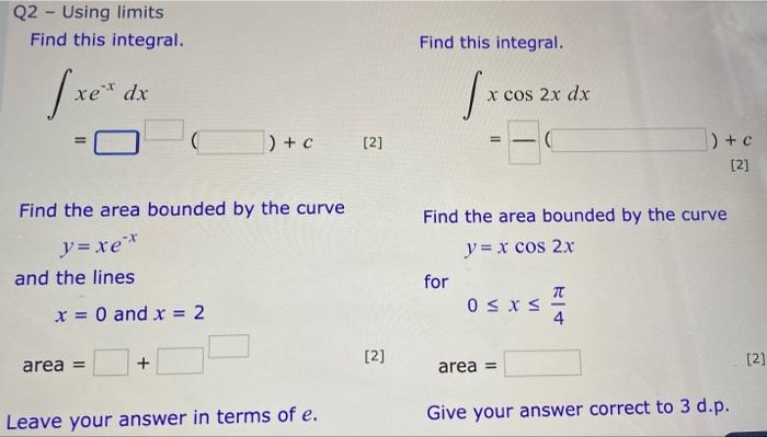 Solved Q2 Using limits Find this integral. [xex dx Find the | Chegg.com