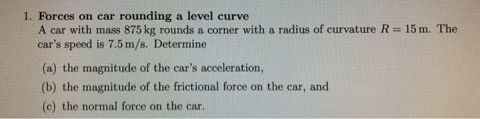 Solved 1. Forces on car rounding a level curve A car with | Chegg.com