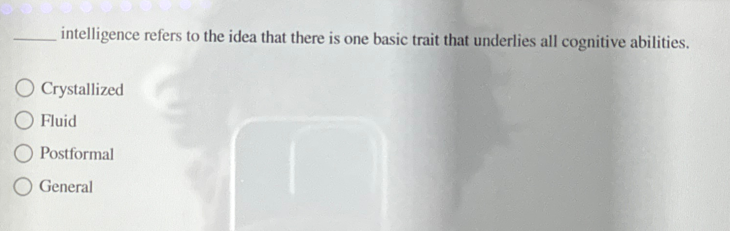 Solved intelligence refers to the idea that there is one | Chegg.com