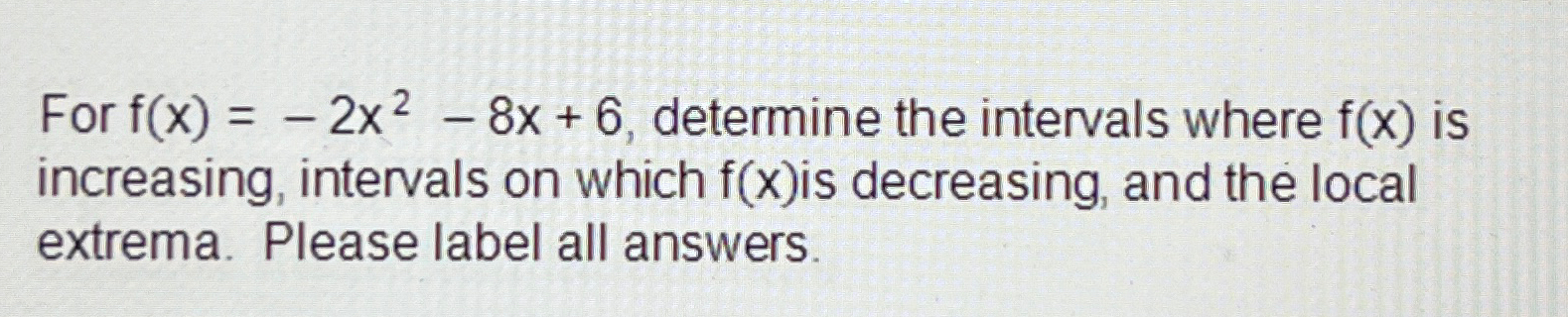 Solved For f(x)=-2x2-8x+6, ﻿determine the intervals where | Chegg.com