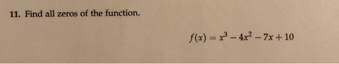 Solved 11. Find all zeros of the function. f(x) = x3 - 4x2 - | Chegg.com