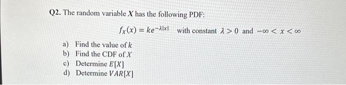 Solved Q2. The random variable X has the following PDF: | Chegg.com