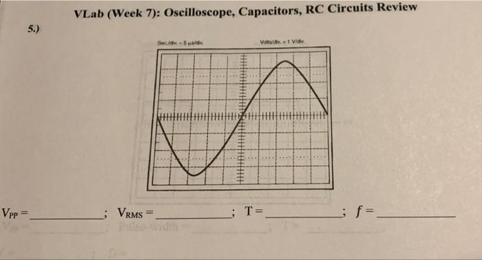 Solved 5.) Vpp = VLab (Week 7): Oscilloscope, Capacitors, RC | Chegg.com