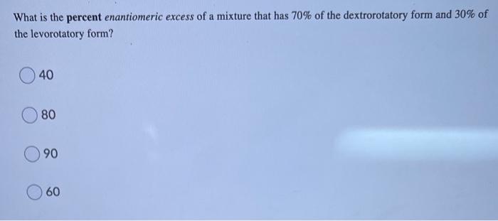 Solved What is the percent enantiomeric excess of a mixture | Chegg.com
