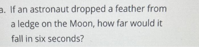 Solved If an astronaut dropped a feather from a ledge on the | Chegg.com