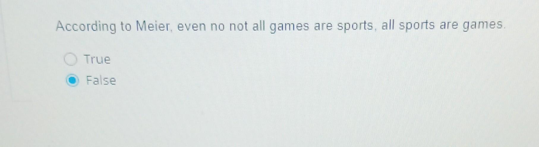 Solved According to Meier, even no not all games are sports, | Chegg.com