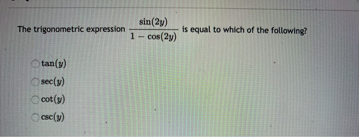 Solved The trigonometric expression sin(2y) is equal to | Chegg.com