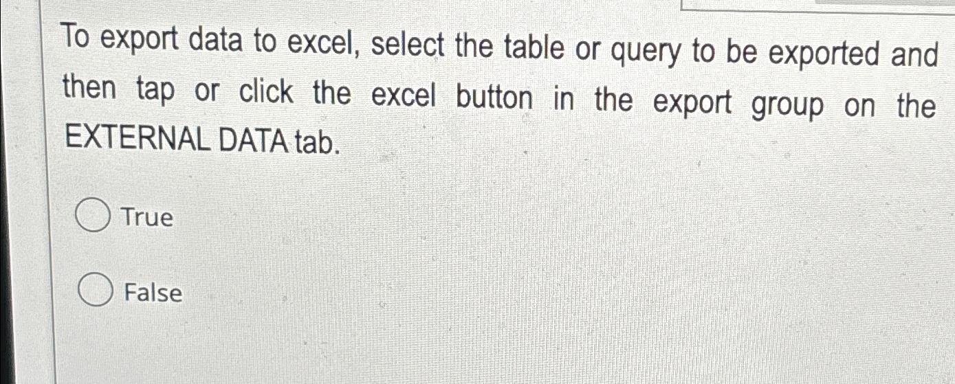 Solved To export data to excel, select the table or query to | Chegg.com