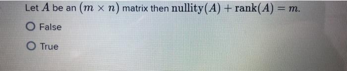 Solved E m. Let A be an (m x n) matrix then nullity(A) + | Chegg.com