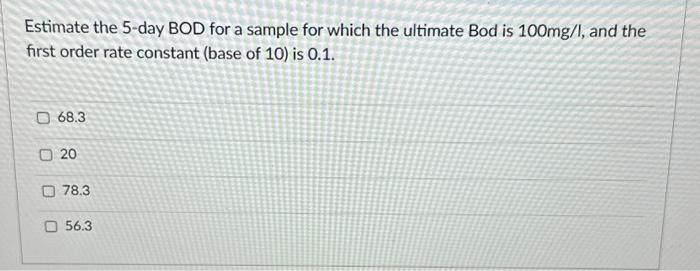 Solved Estimate the 5-day BOD for a sample for which the | Chegg.com