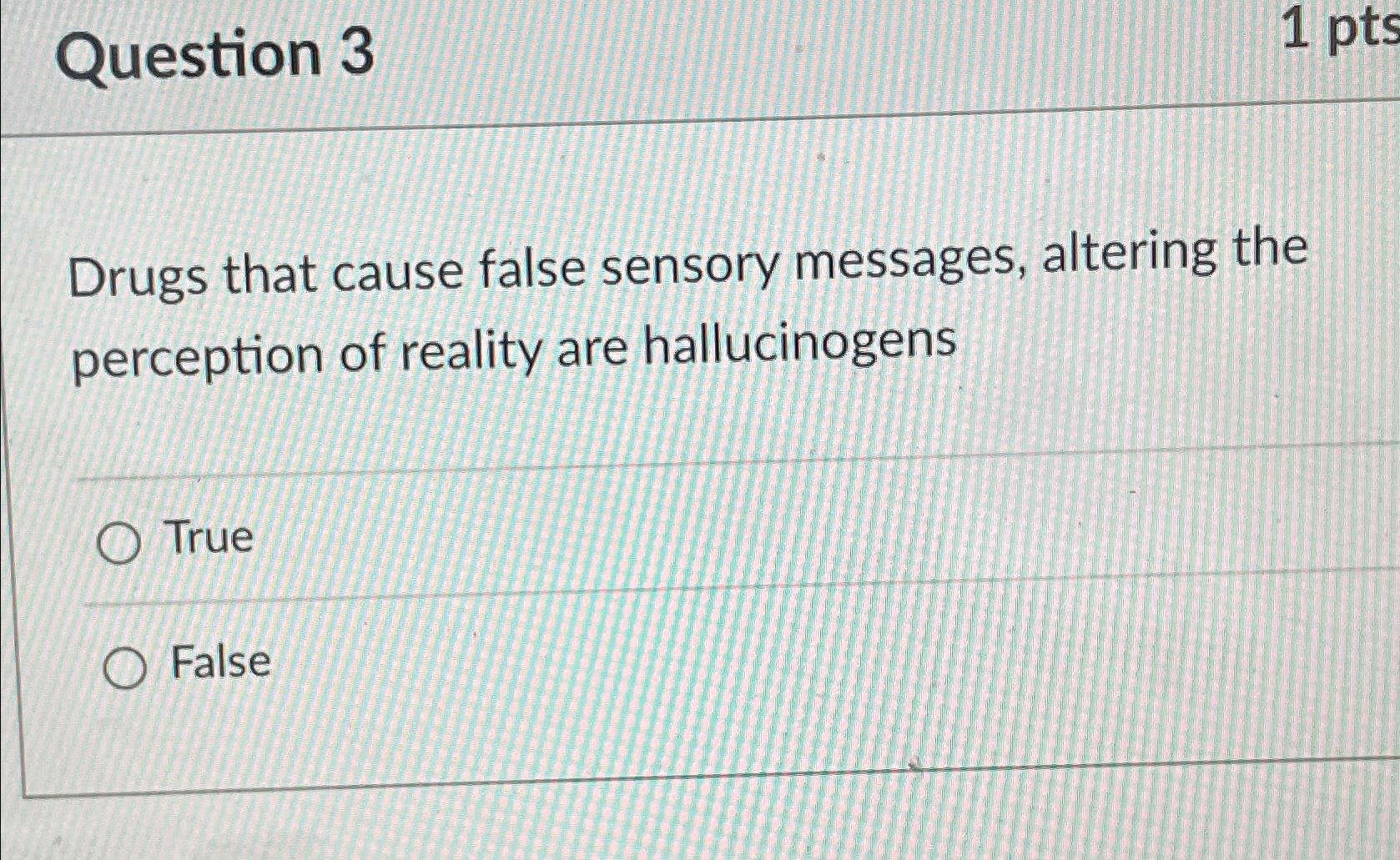 Solved Question 3Drugs that cause false sensory messages, | Chegg.com