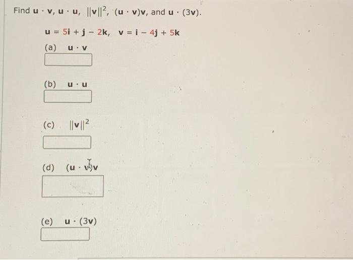 Solved Find u⋅v,u⋅u,∥v∥2,(u⋅v)v, and u⋅(3v). | Chegg.com