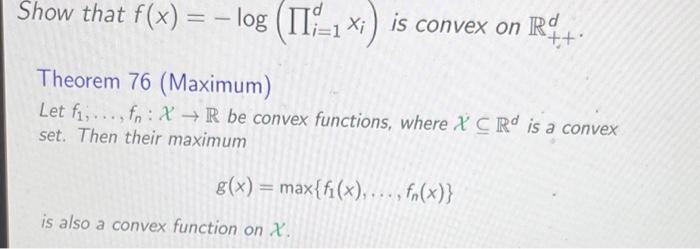 Solved Show that f(x)=−log(∏i=1dxi) is convex on R++d. | Chegg.com