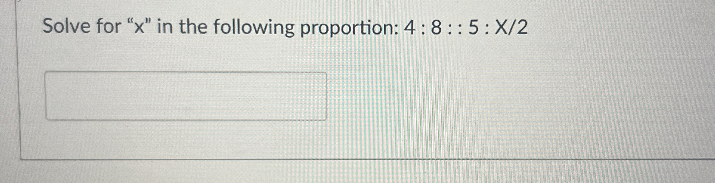 Solved Solve for " x " ﻿in the following proportion: | Chegg.com