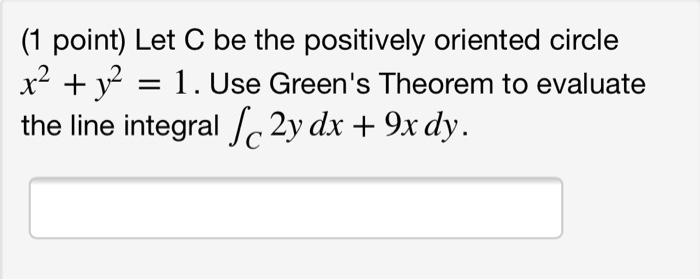 Solved (1 point) Let C be the positively oriented circle x2 | Chegg.com