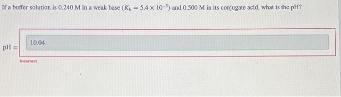 Solved If a buffer solution is 0.240M in a weak base | Chegg.com