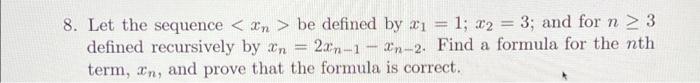 Solved - 8. Let the sequence be defined by a 1; 22 = | Chegg.com
