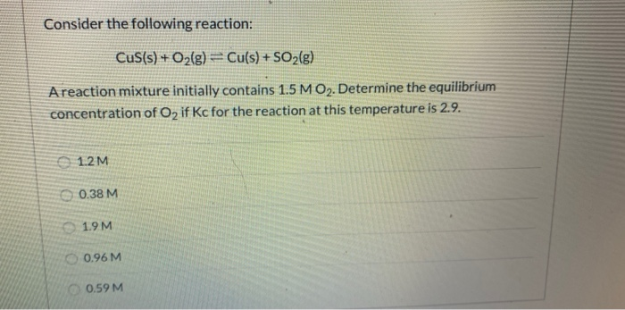 Solved Consider the following reaction: CuS(s) + O2(g) = | Chegg.com
