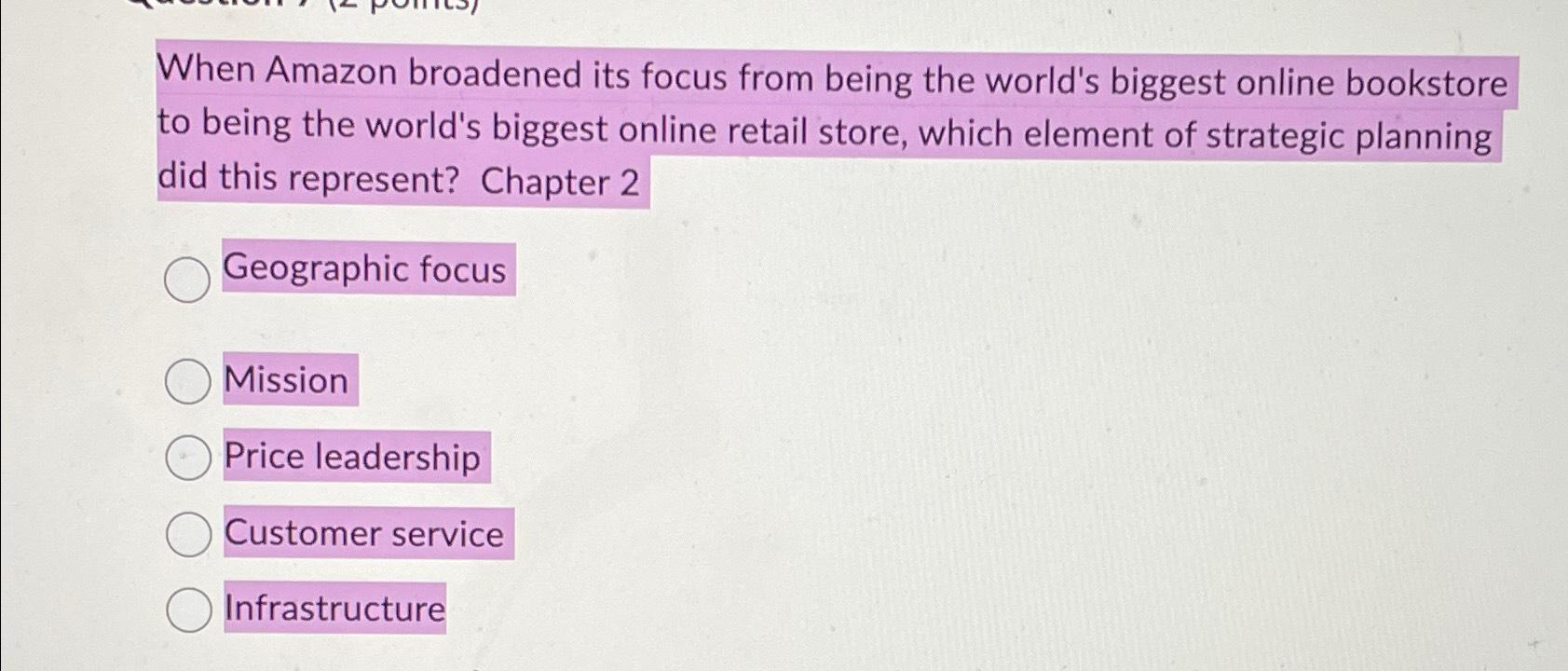 Solved When Amazon broadened its focus from being the | Chegg.com