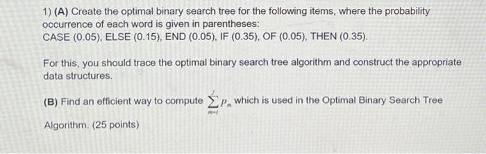 Solved (A) Create the optimal binary search tree for the | Chegg.com