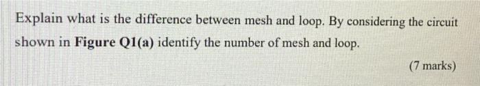 Solved Explain what is the difference between mesh and loop. | Chegg.com