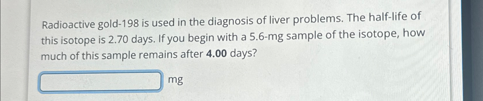 Solved Radioactive gold-198 ﻿is used in the diagnosis of | Chegg.com
