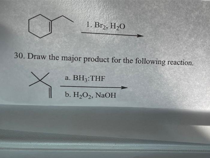Solved 1. Br2, H2O 30. Draw the major product for the | Chegg.com