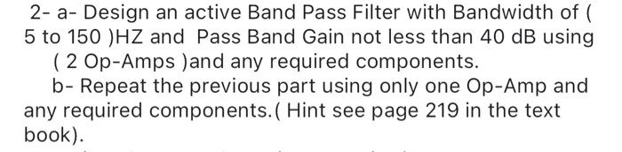 Solved 2- a- Design an active Band Pass Filter with | Chegg.com