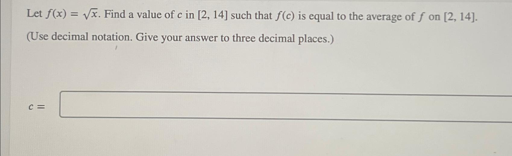 Solved Let f(x)=x2. ﻿Find a value of c ﻿in 2,14 ﻿such that | Chegg.com