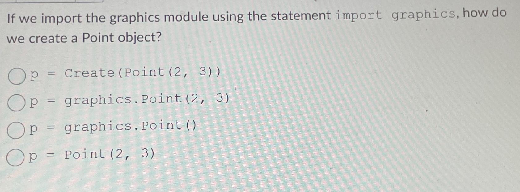Solved If we import the graphics module using the statement | Chegg.com