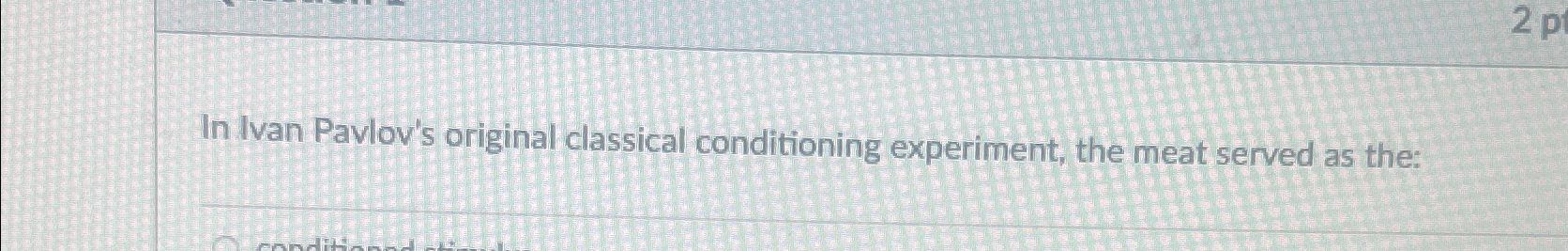 Solved In Ivan Pavlov's original classical conditioning | Chegg.com