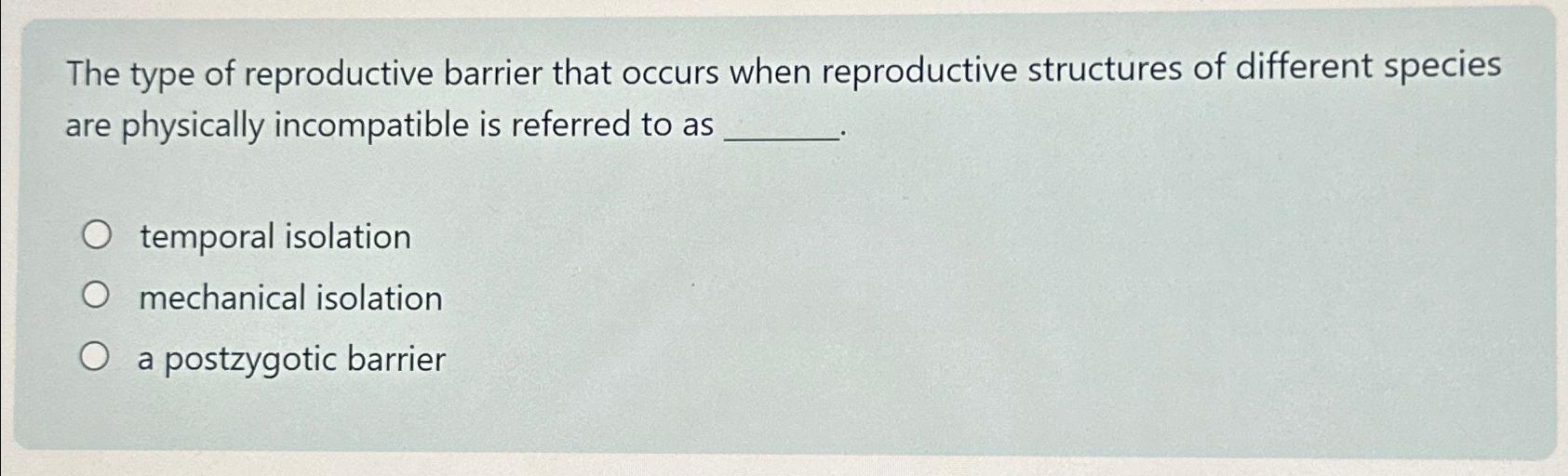 Solved The type of reproductive barrier that occurs when | Chegg.com
