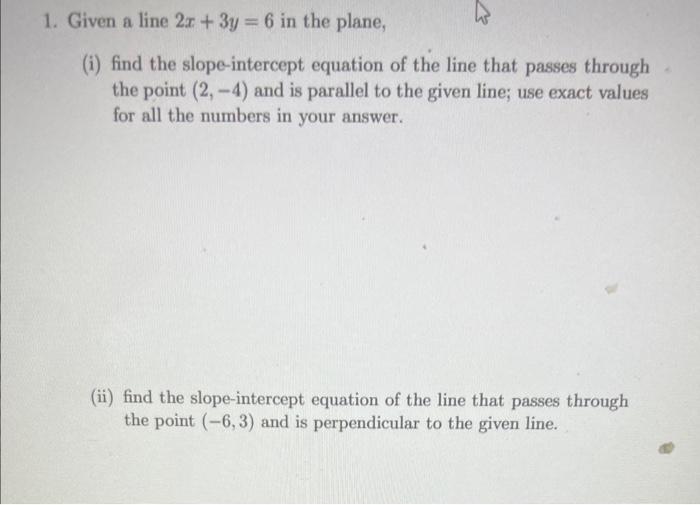 Solved Given a line 2x+3y=6 in the plane, (i) find the | Chegg.com
