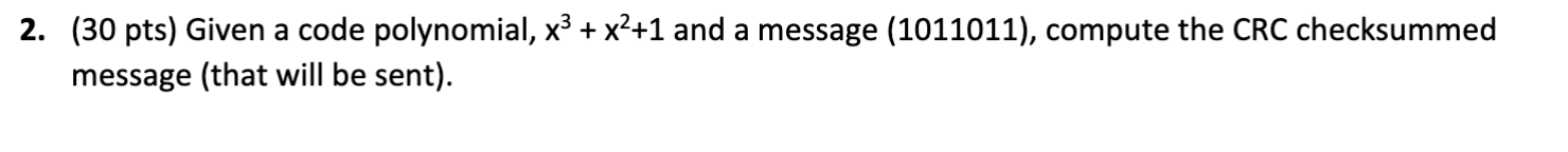 Solved (30 ﻿pts) ﻿Given a code polynomial, x3+x2+1 ﻿and a | Chegg.com