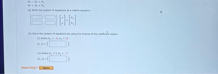 Solved 3x−2y=b14x+3y=b2 (a) Write the system of equations as | Chegg.com