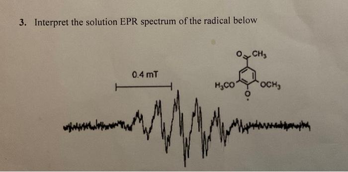 Solved 3. Interpret the solution EPR spectrum of the radical | Chegg.com