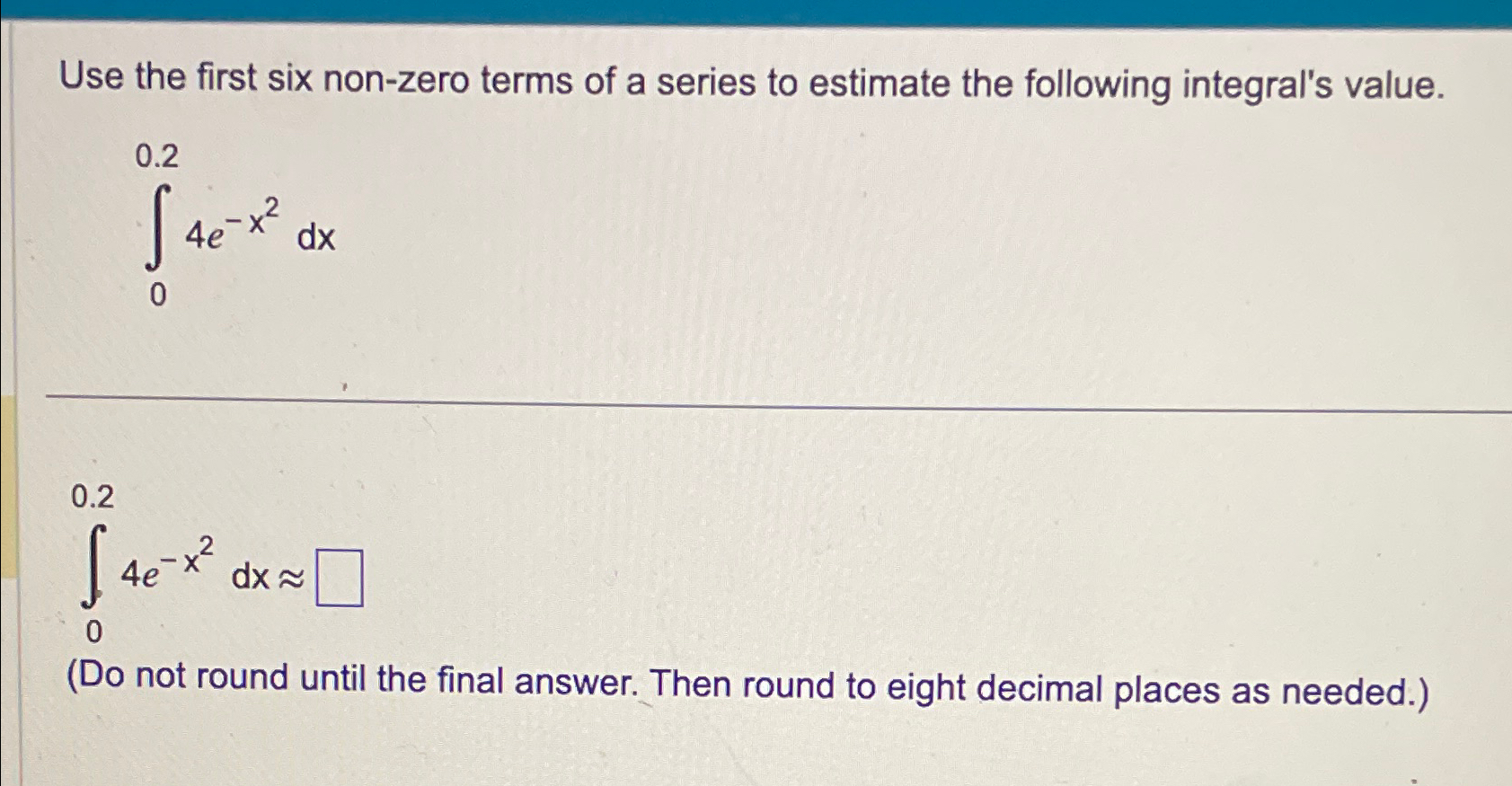 Solved Use the first six non-zero terms of a series to | Chegg.com