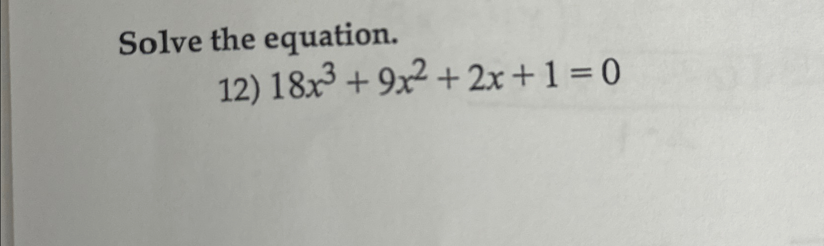 Solved Solve the equation.18x3+9x2+2x+1=0 | Chegg.com