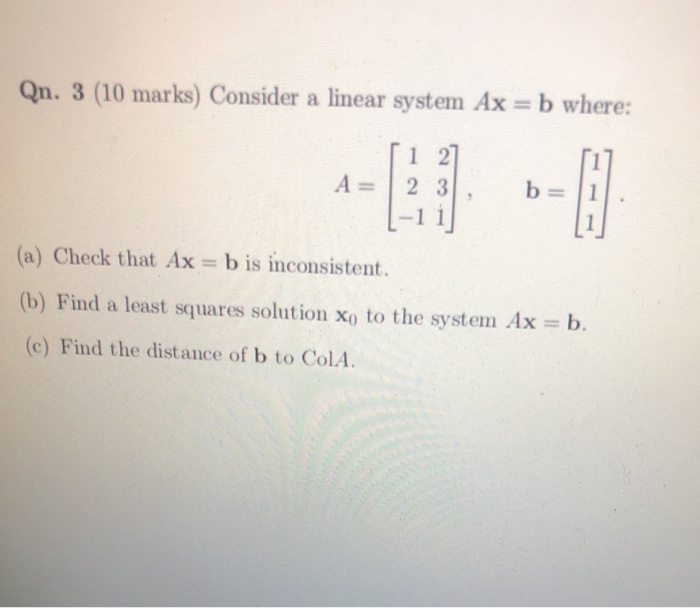 Solved Qn. 3 (10 marks) Consider a linear system Ax = b | Chegg.com