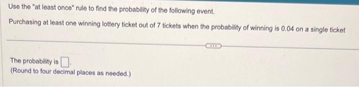 Solved Use the "at least once" rule to find the probability | Chegg.com