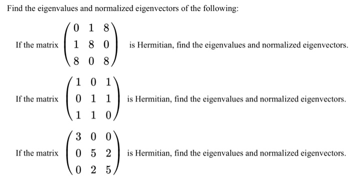Solved Find the eigenvalues and normalized eigenvectors of | Chegg.com