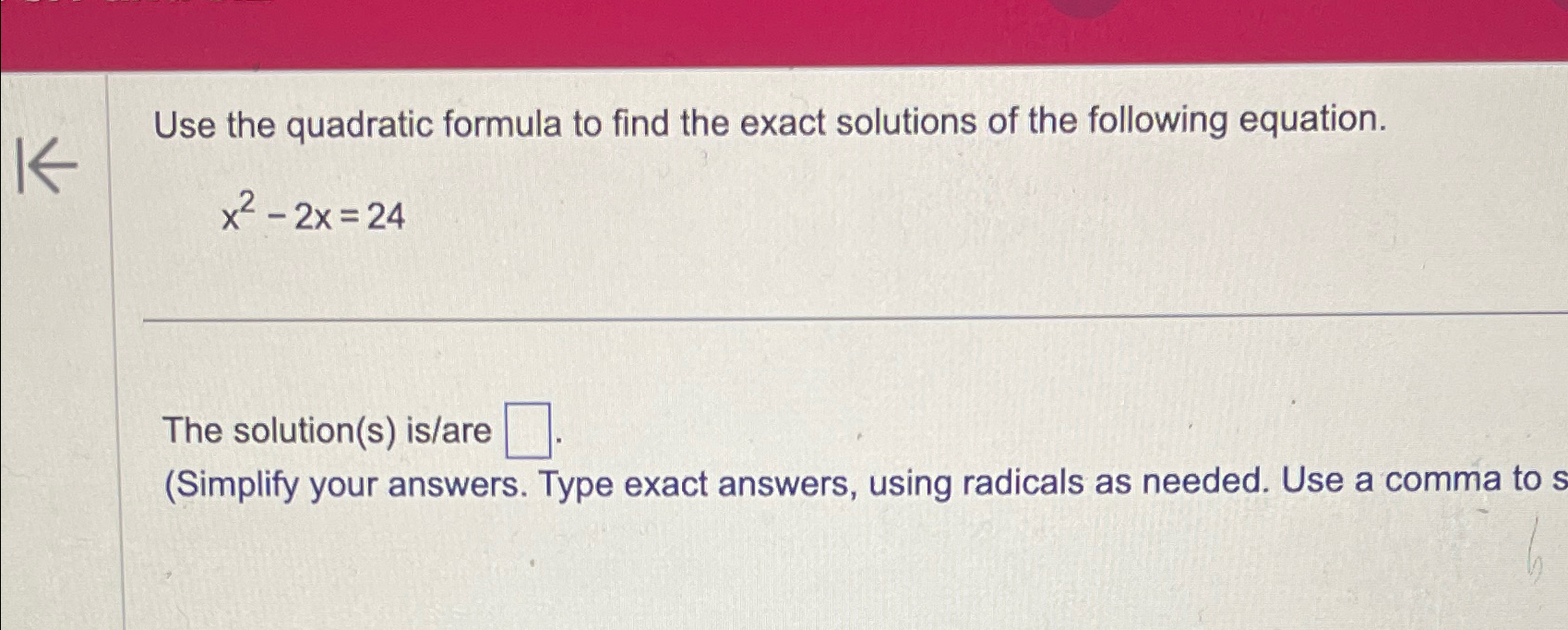 Solved Use the quadratic formula to find the exact solutions | Chegg.com
