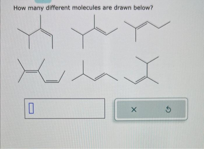 Solved How many different molecules are drawn below? | Chegg.com