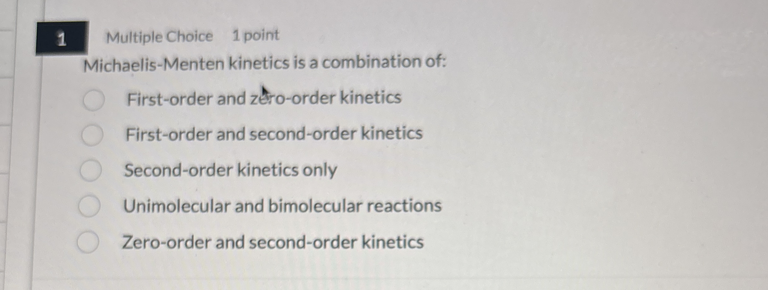 Solved 1Multiple Choice 1 ﻿pointMichaelis-Menten kinetics is | Chegg.com