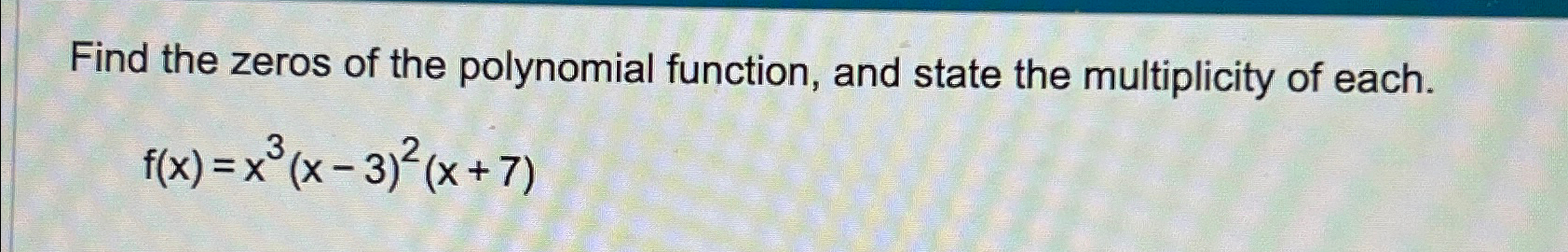 Solved Find the zeros of the polynomial function, and state | Chegg.com