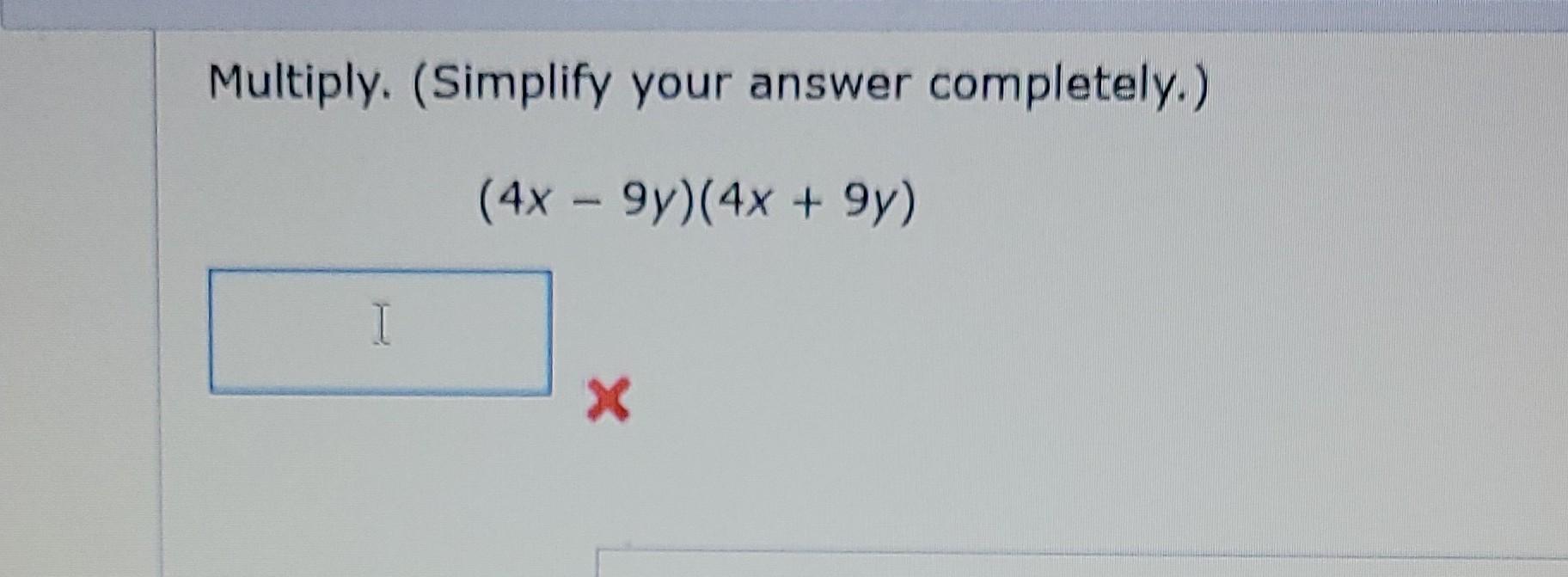 Solved Multiply. (Simplify your answer completely.) | Chegg.com