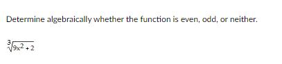 Solved Determine algebraically whether the function is even, | Chegg.com